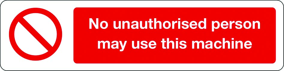 No unauthorised person may use this machine Mini sign | Aura Sign Shop