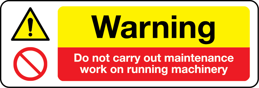 Warning Do not carry out maintenance work on running machinery sign ...