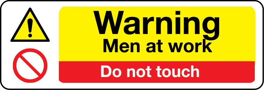 Warning Men at work Do not touch sign | Aura Sign Shop