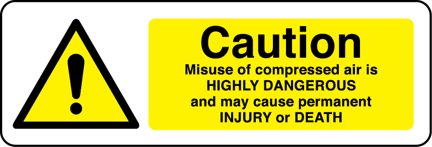 Caution Misuse of compressed air is HIGHLY DANGEROUS… sign | Aura Sign Shop