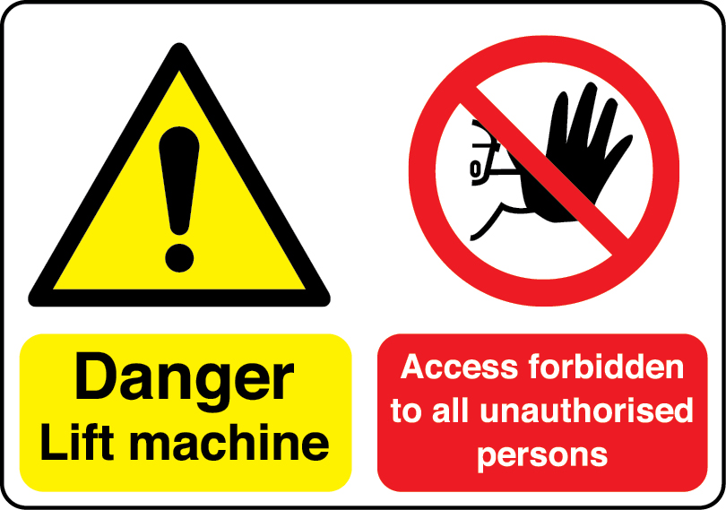 Danger Lift machine Access forbidden to all unauthorised persons sign ...