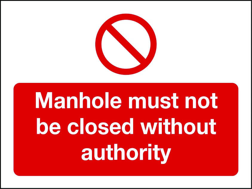 Manhole must not be closed without authority sign | Aura Sign Shop